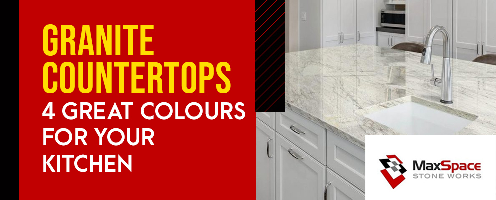 4 Most Popular Granite Countertop Colours | MaxSpace Stone Works