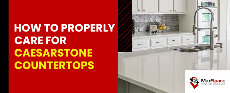 How to Properly Care for Caesarstone Countertops | MaxSpace