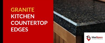 Granite Kitchen Countertop Edges | Toronto | MaxSpace